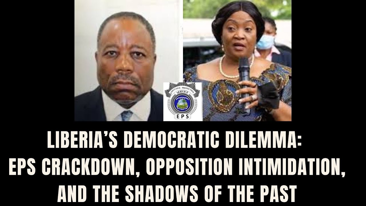 Liberia’s Democratic Dilemma: EPS Crackdown, Opposition Intimidation ...