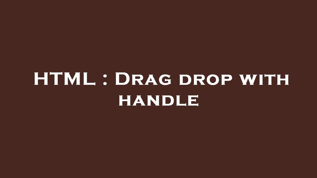 HTML : Drag drop with handle - YouTube