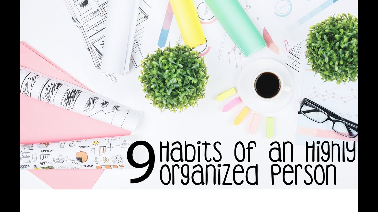9 Habits of an Highly Organized Person - YouTube