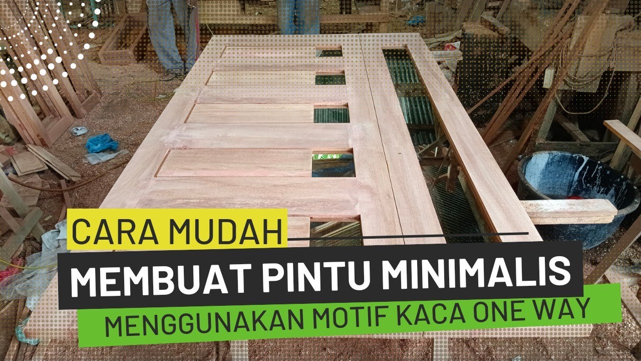 CARA MUDAH MEMBUAT PINTU KAYU MINIMALIS MOTIF KACA ONE WAY || PROSES ...