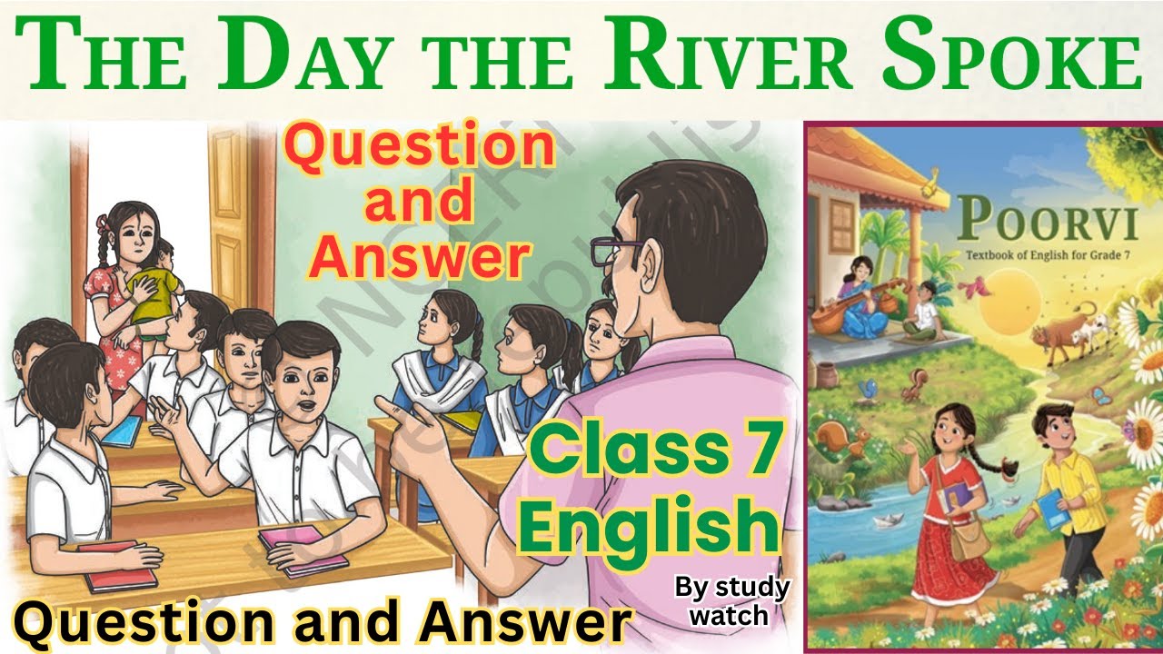 The Day the River Spoke Question Answer, Class 7 Chapter 1 English ...