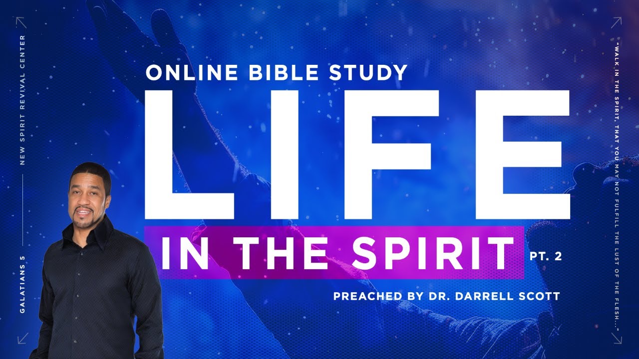 Online Bible Study - "Life in the Spirit'" Part 3 - Dr. Darrell Scott - YouTube