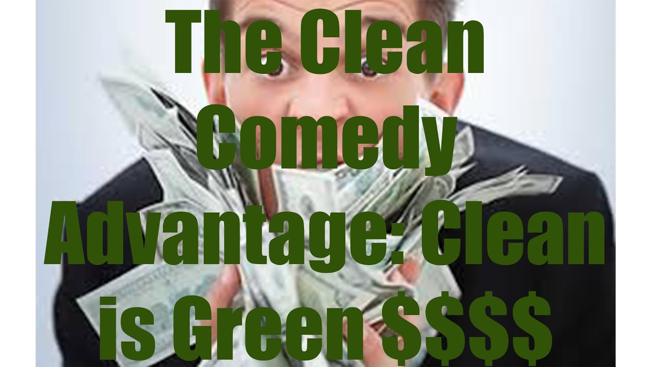 The Clean Comedy Advantage: Clean is Green $$$ - YouTube