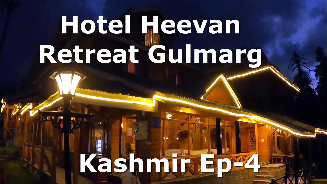 Stay at Hotel Heevan Retreat Gulmarg | Kashmir Ep -4 - YouTube