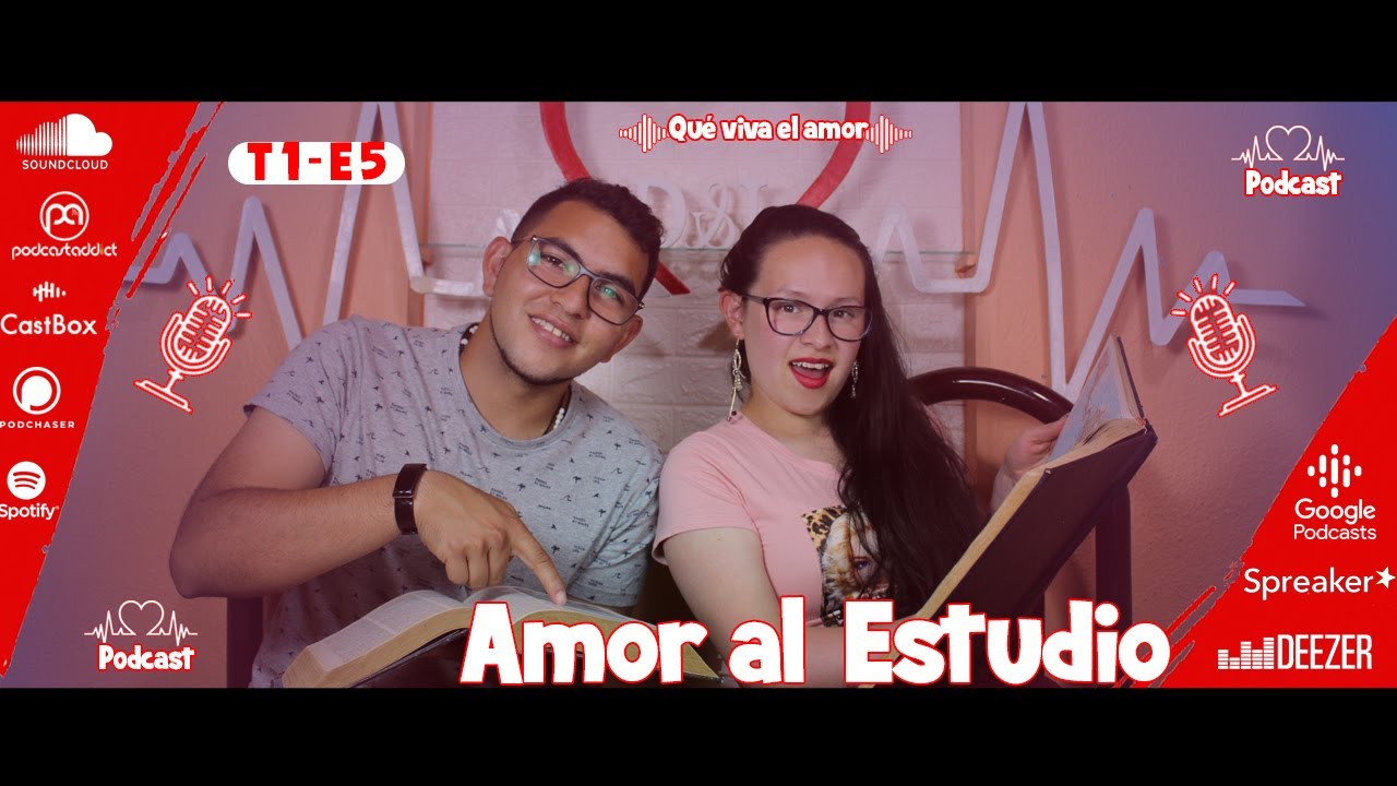 Amor Al Estudio 👩‍🎓📚📖 (T1-E5) Podcast Que Viva El Amor - YouTube