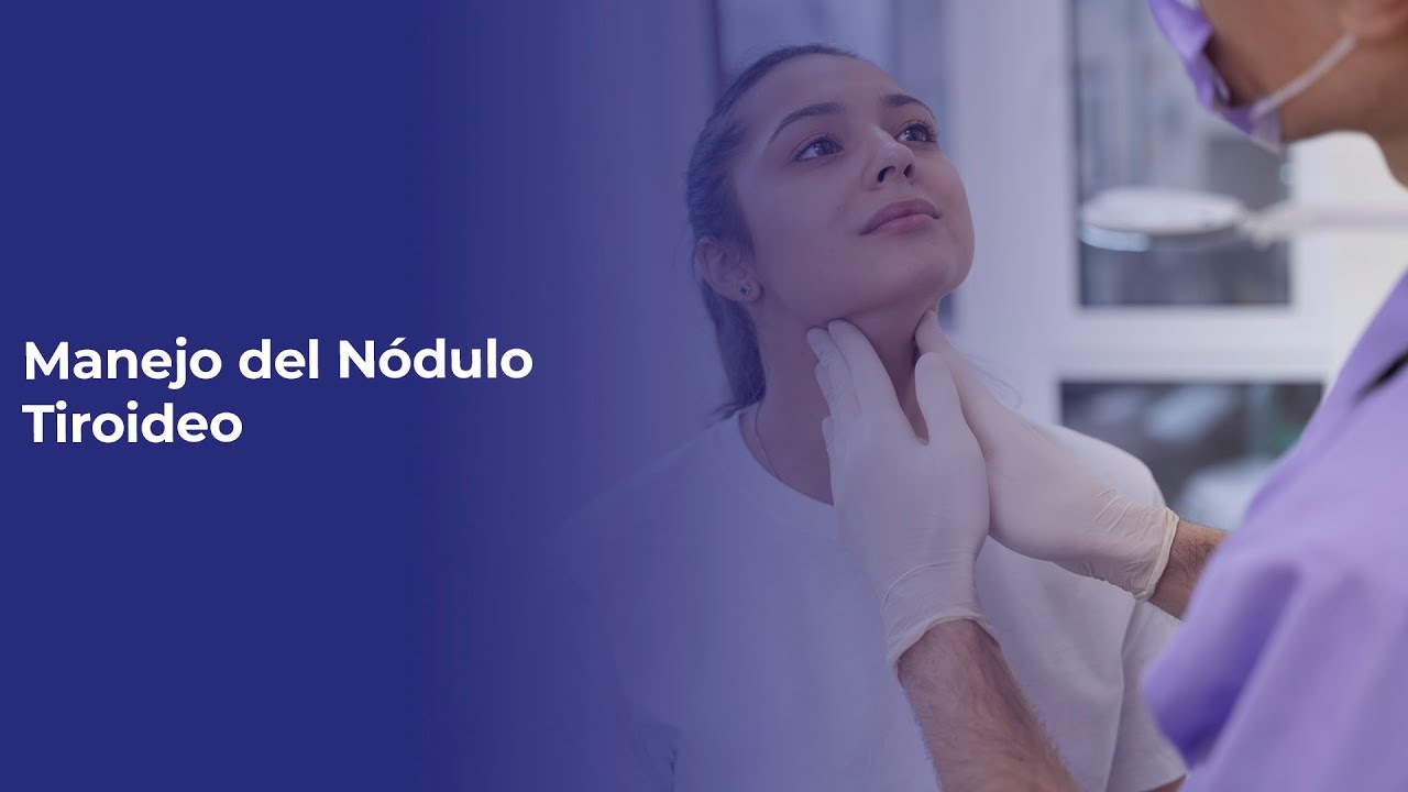 Manejo del Nódulo Tiroideo - YouTube