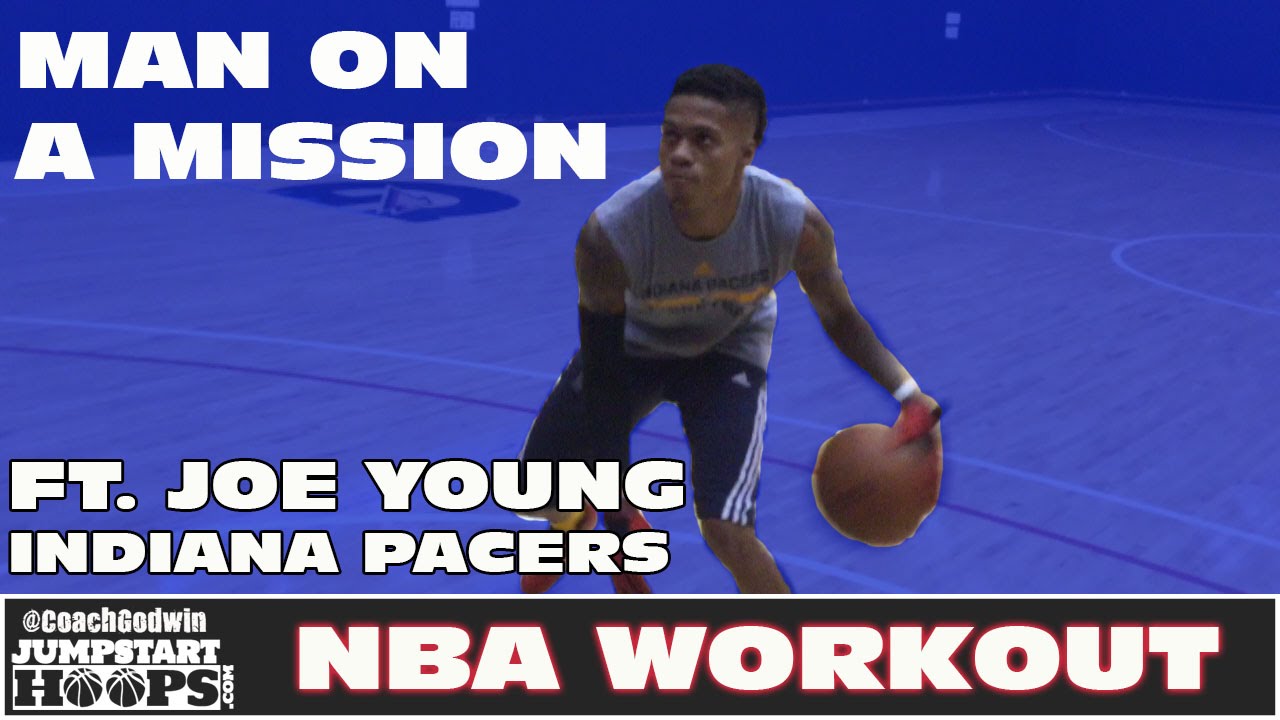 Joe Young (Indiana Pacers) NBA Workout - Man On a Mission | Coach ...