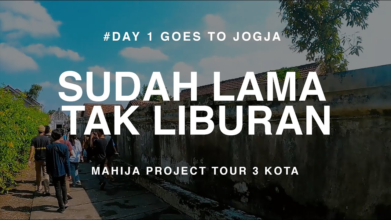 MAHIJA PROJECT TOUR #DAY1GOESTOJOGJA - YouTube