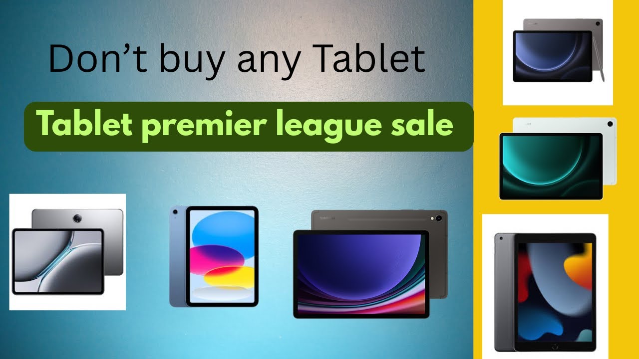 Don’t buy any Tablet right now in Tablet Premier League Sale - YouTube