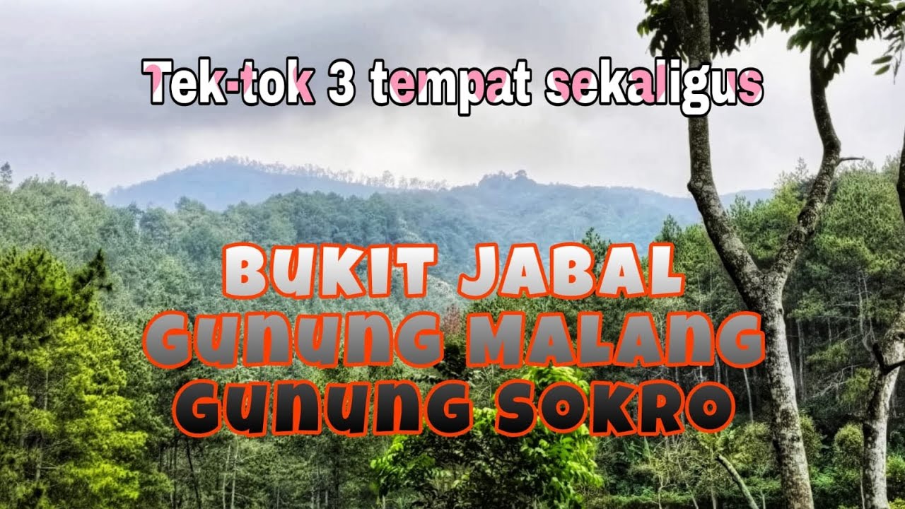 Gunung Malang - Gunung Sokro - Bukit Jabal - YouTube