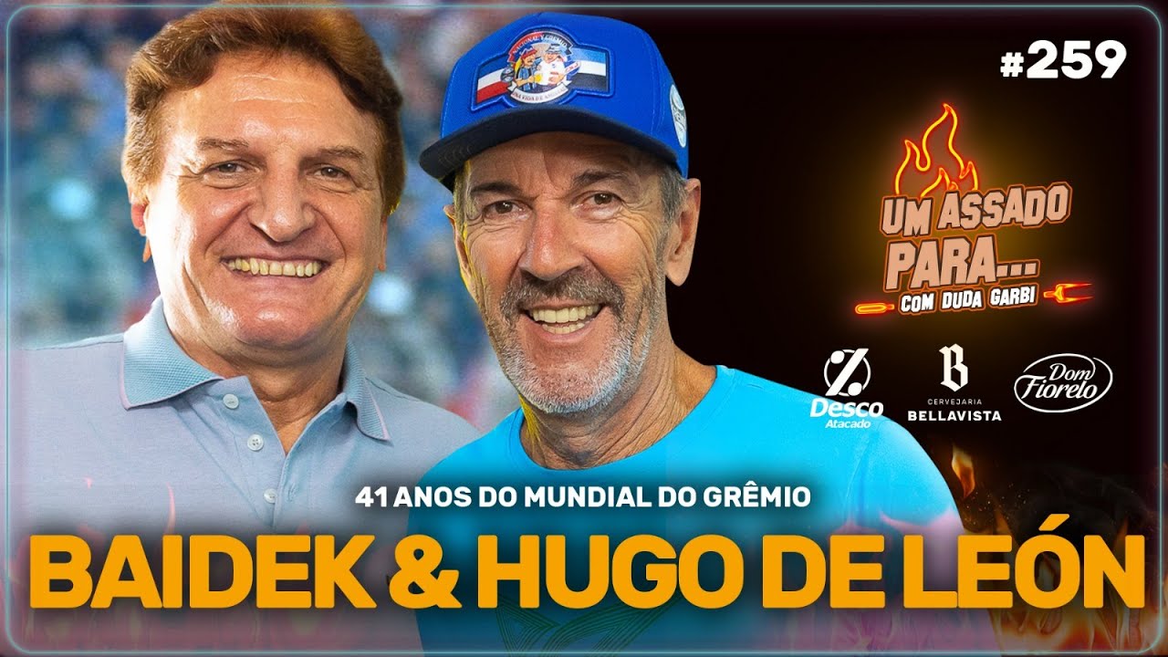 UM ASSADO PARA... BAIDEK & HUGO DE LEÓN - ESPECIAL 41 ANOS MUNDIAL DO ...