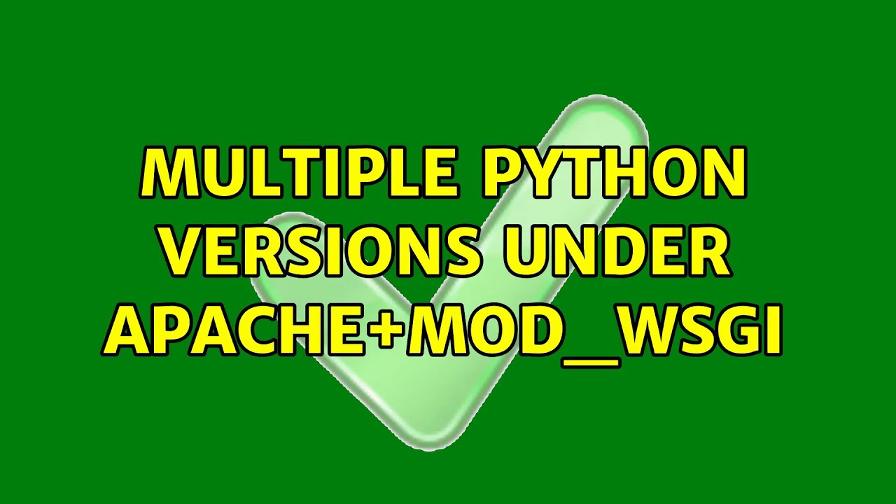 Multiple python versions under apache+mod_wsgi - YouTube