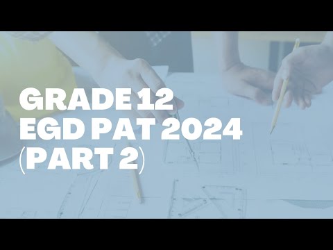 Grade 12 EGD PAT 2024 (Part 2) - YouTube