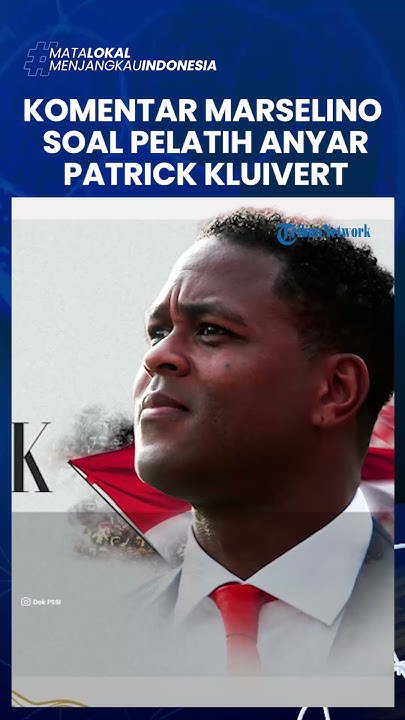 MARSELINO FERDINAN BLAK-BLAKAN SOAL PELATIH ANYAR TIMNAS INDONESIA, Lebih Baik dari Shin Tae ...