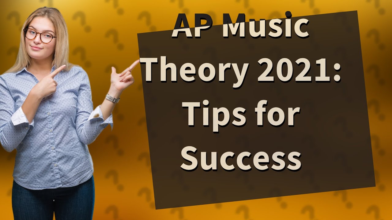 How Can I Excel in AP Music Theory 2021? Tips for Mastering the Exam ...