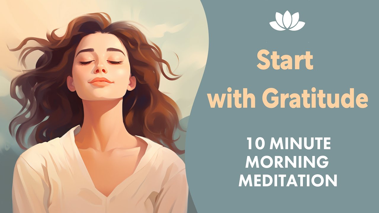 Start with Gratitude | 10 Minute Morning Meditation for Reflection and ...
