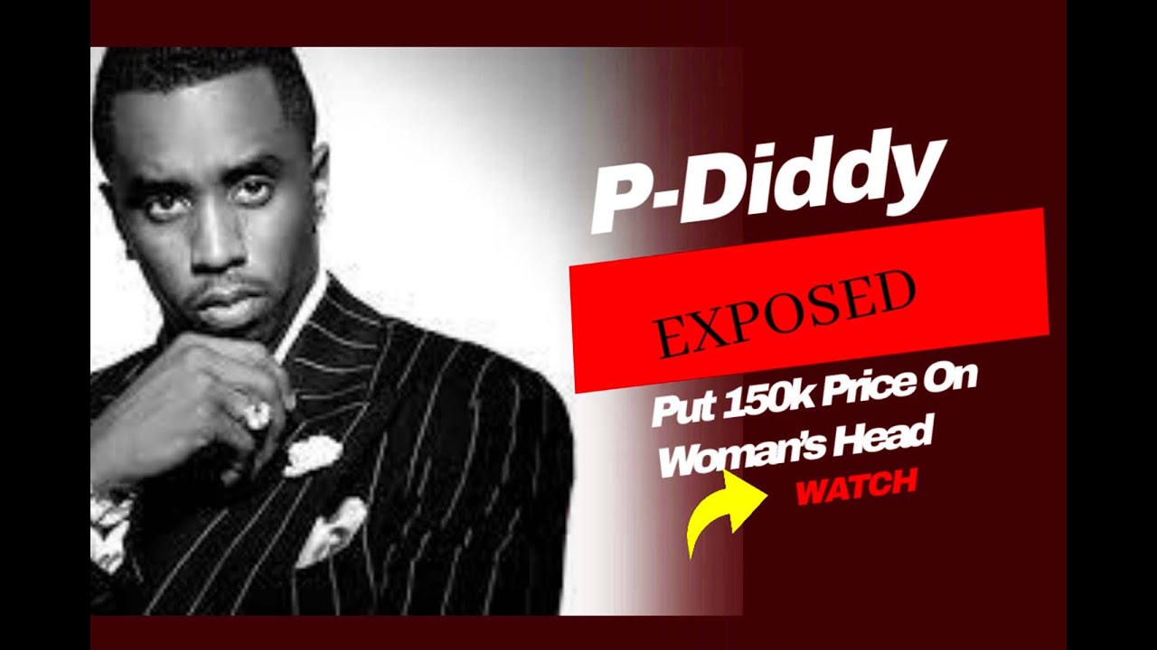 Diddy EXPOSED| Put 150k Price On Woman’s Head - YouTube