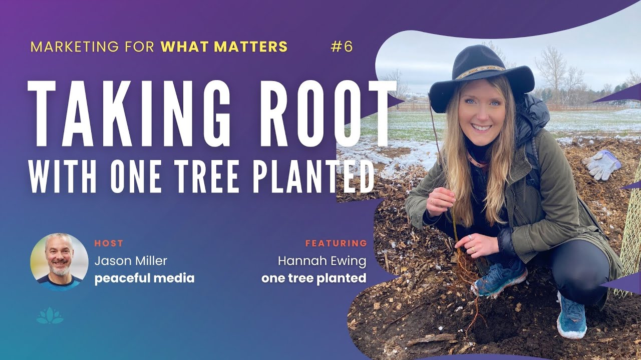 006 | One Tree Planted With Hannah Ewing | Marketing For What Matters ...