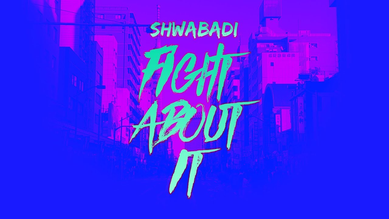 Fight About It | SHWABADI - YouTube