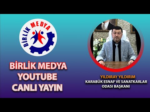 Birlik Medya Canlı Yayını - Karabük Esnaf ve Sanatkarlar Odası Başkanı Yıldıray YILDIRIM