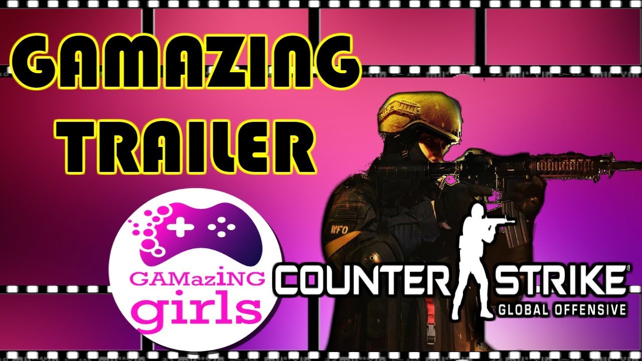 GAMER GIRLS | COUNTER STRIKE GLOBAL OFFENSIVE PREVIEW TRAILER| GAMazING ...
