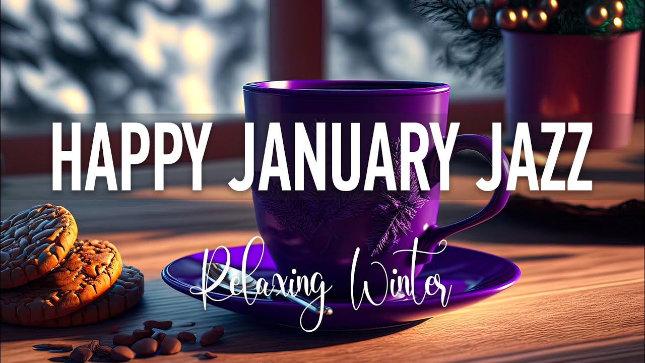Happy January Jazz - Jazz & Elegant Bossa Nova Winter for Good Moods ...