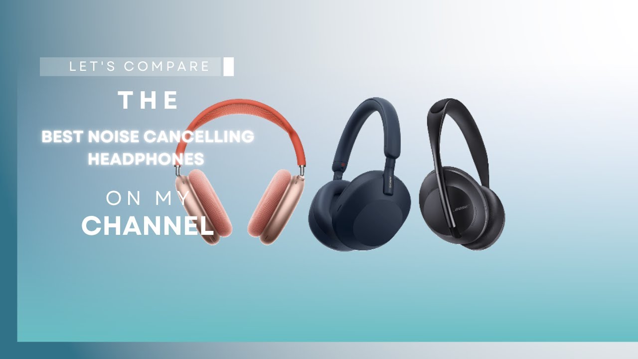 Sony WH-1000XM5 vs AirPods Max vs Bose 700 - Best Noise Cancelling ...