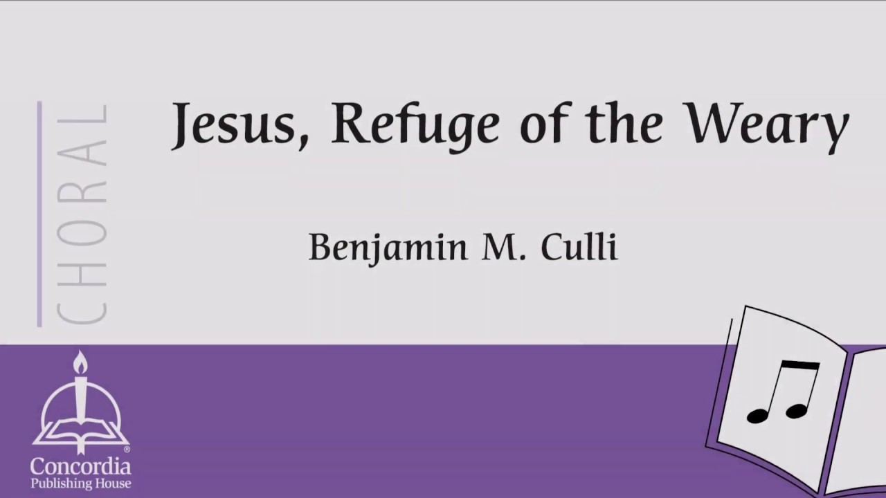 Jesus, Refuge of the Weary (Choral) - YouTube