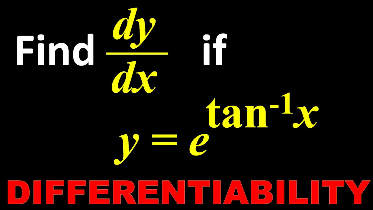 17 Derivative Find Dy By Dx Of Y E Tan 1 X YouTube 17 Derivative Find Dy By Dx Of Y E Tan 1 X YouTube