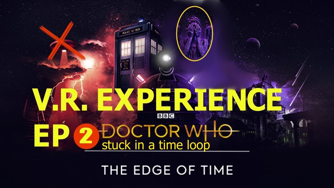 Doctor who VR ep2 edge of time - YouTube