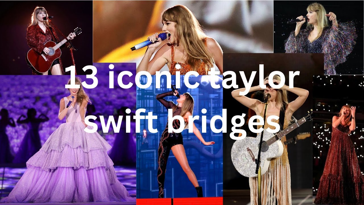 13 iconic taylor swift bridges - YouTube
