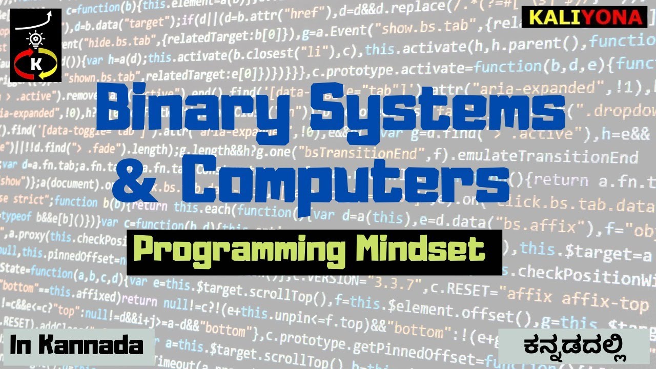 Binary Systems and Computers | An Introduction | Programming Mindset | Kaliyona | In Kannada ...