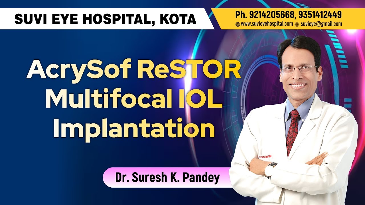 AcrySof ReSTOR Multifocal IOL Implantation SuVi Eye Institute, Kota ...
