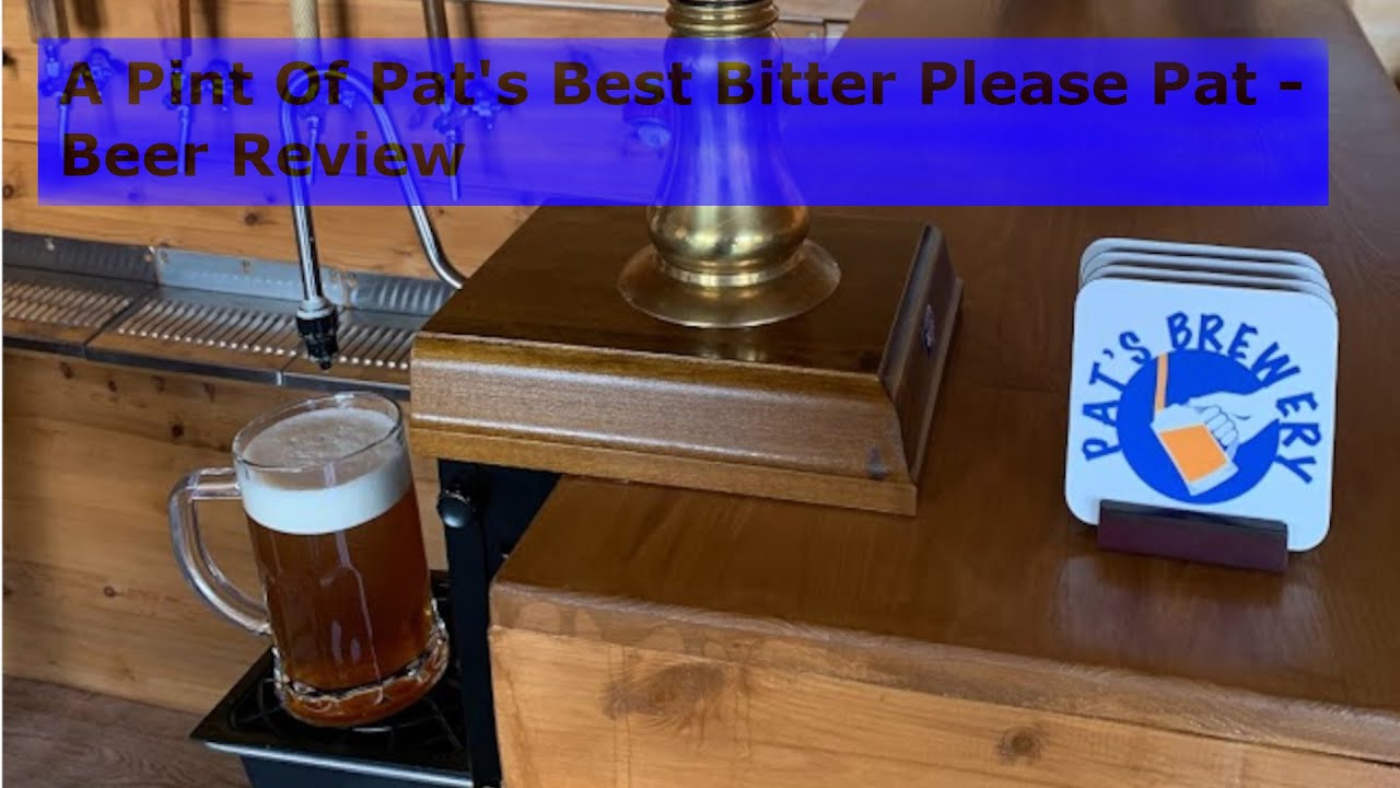 A Pint of Pat’s Best Bitter Please Pat - Beer review - YouTube