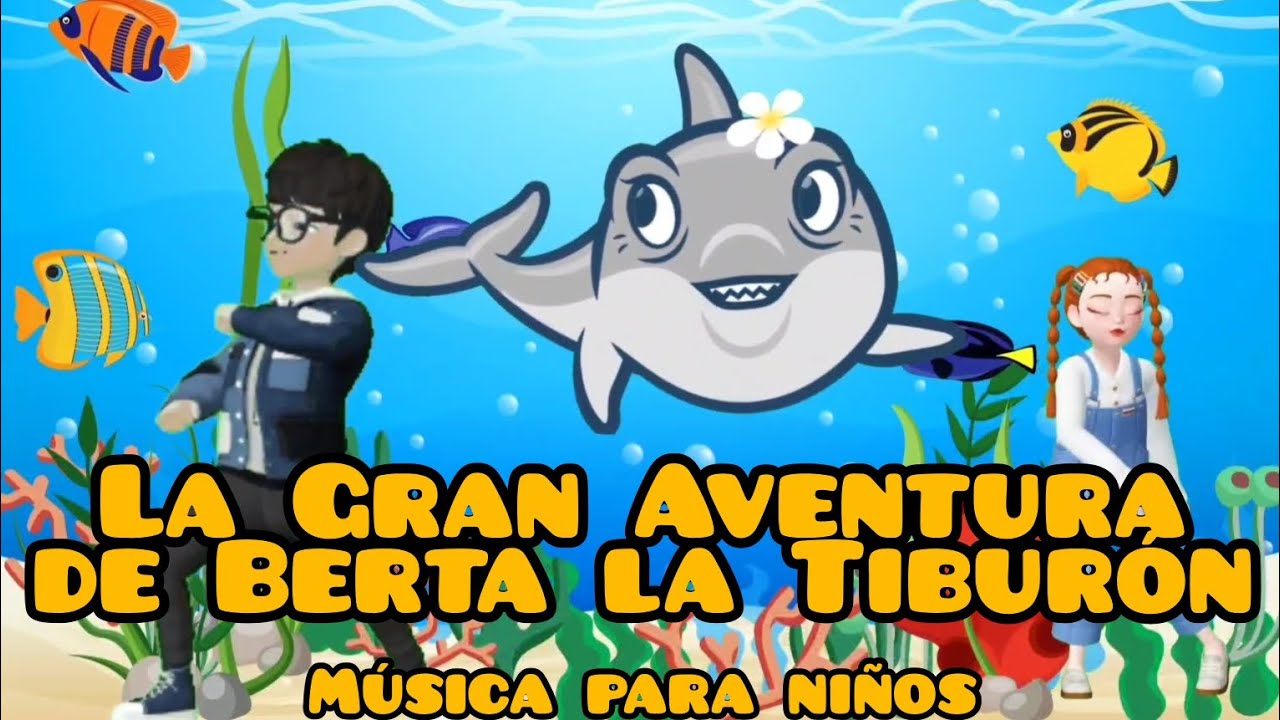 La Gran Aventura de Berta la Tiburón - Música para niños - YouTube