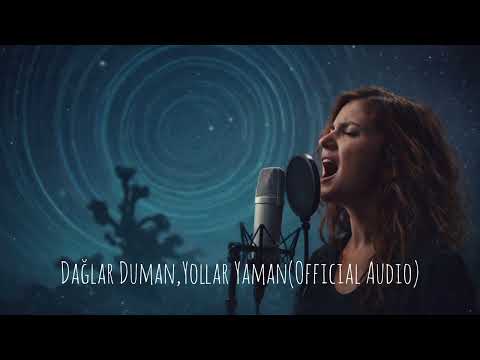 Dağlar Duman – Yollar Yaman (Official Audio) | Powerful Female Vocal