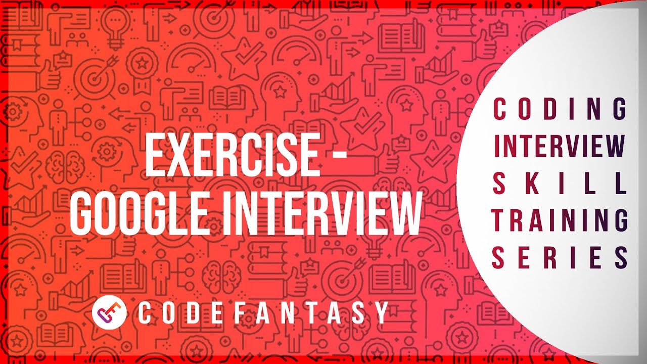 Exercise - Google Interview | How To Solve Coding Problems series - YouTube