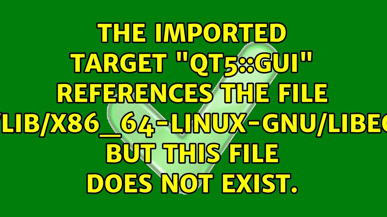 The Imported Target Qt5 Gui References The File Usr Lib X86 64 Linux Gnu Libegl So But