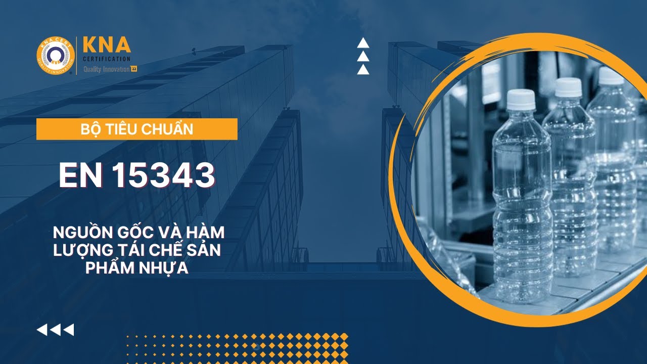 Tiêu chuẩn EN 15343:2007: Nguồn gốc & hàm lượng tái chế của sản phẩm ...