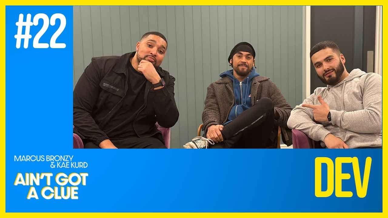 Ain't Got a Clue Podcast: EP 022 With Dev | Kae Kurd & Marcus Bronzy ...