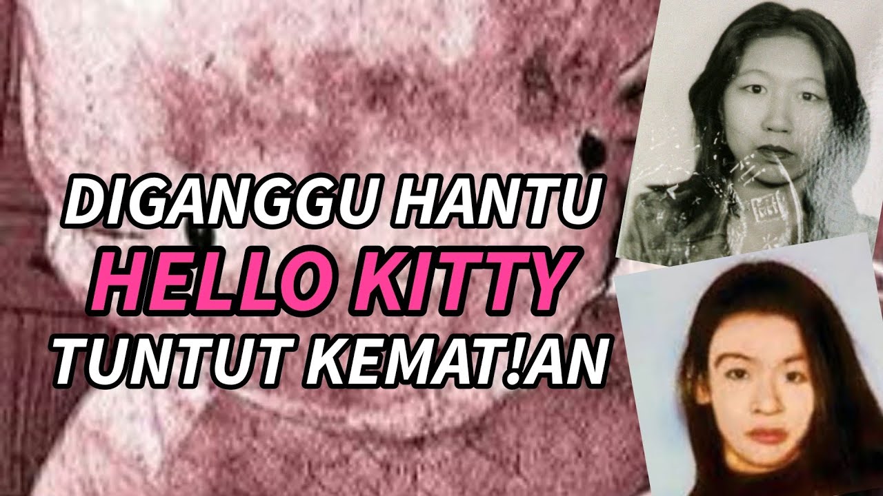 JIWA KACAU AKIBAT SERING DIGANGGU HANTU HELLO KITTY MENUNTUT KEMAT!AN ...
