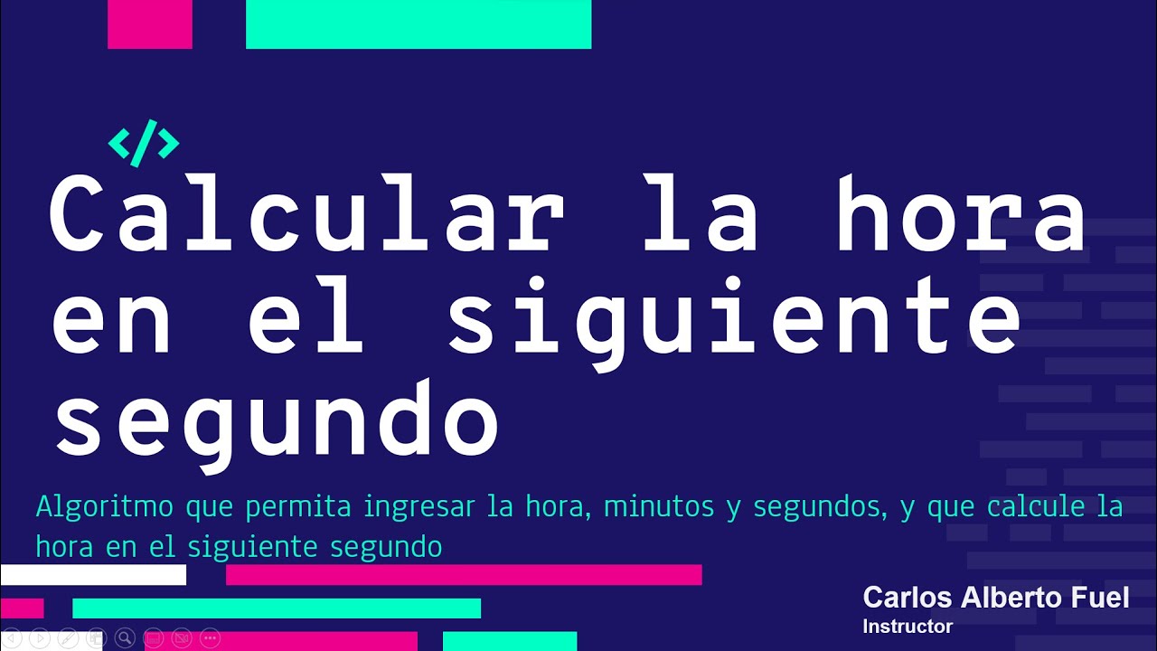 Algoritmo que Calcula y visualizar la hora en el siguiente segundo ...