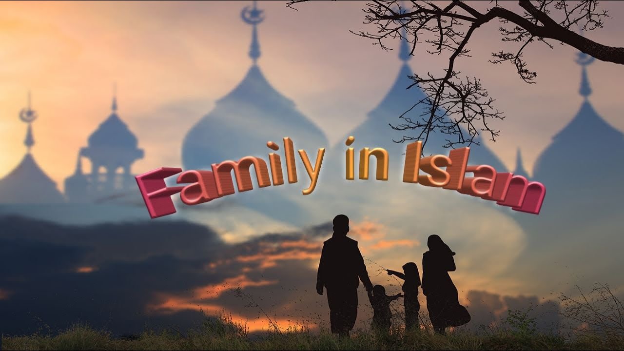 family in islam | family in islam hadith | joint family system in islam ...