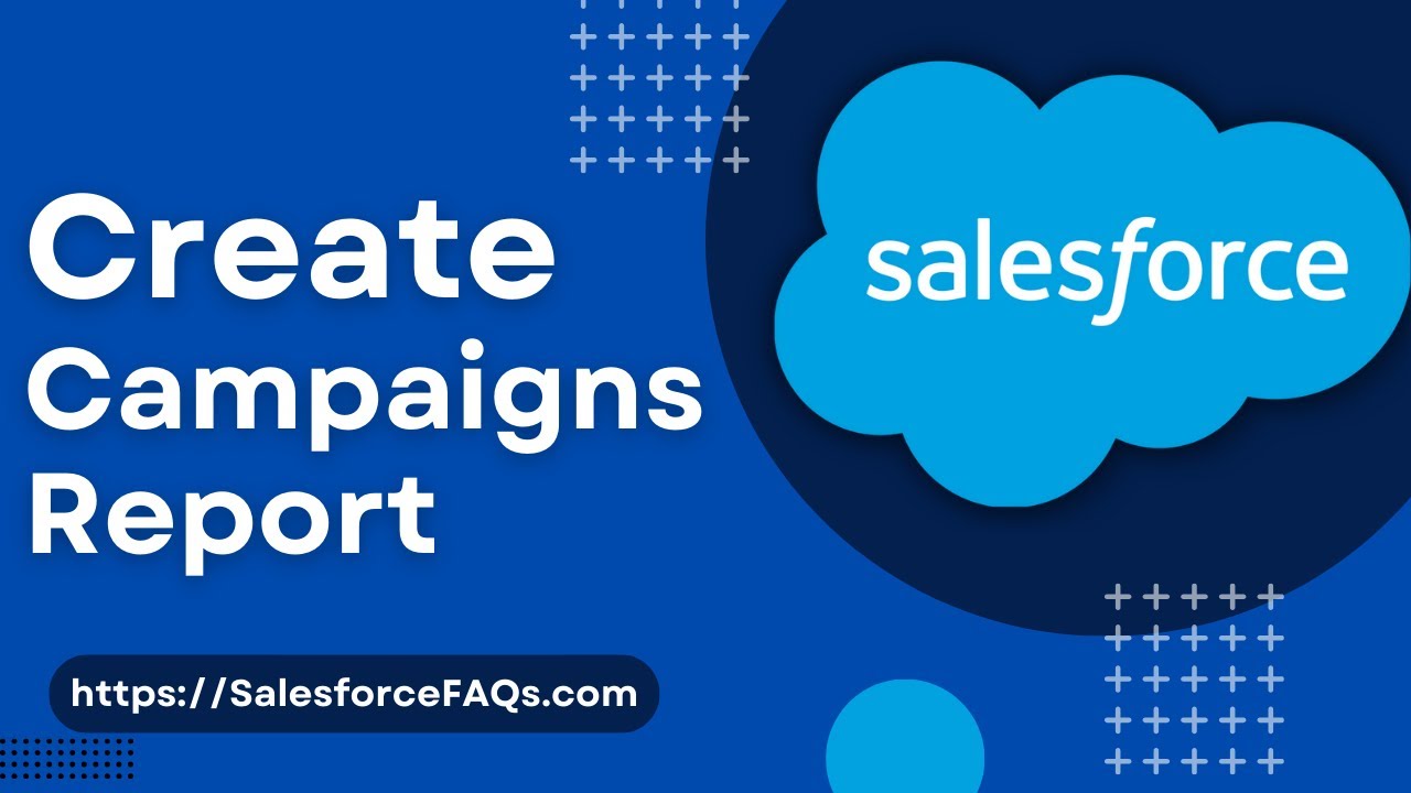 Salesforce campaigns Report | Create report on Salesforce campaigns ...