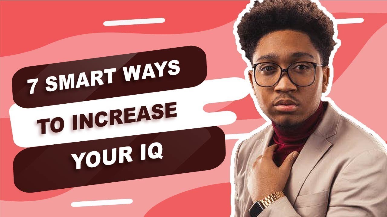 7 Smart Ways to Increase Your IQ - YouTube
