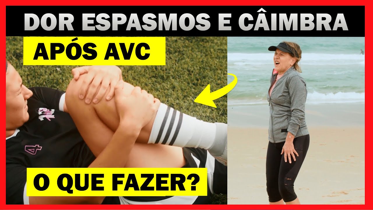 DOR ESPASMOS E CÂIMBRA NA PERNA E NO BRAÇO APÓS AVC - YouTube