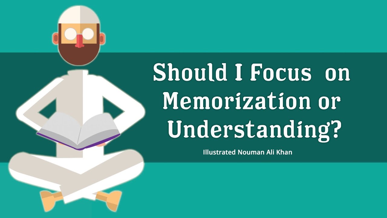 Should I focus on Memorization or Understanding of Quran? - Nouman Ali ...