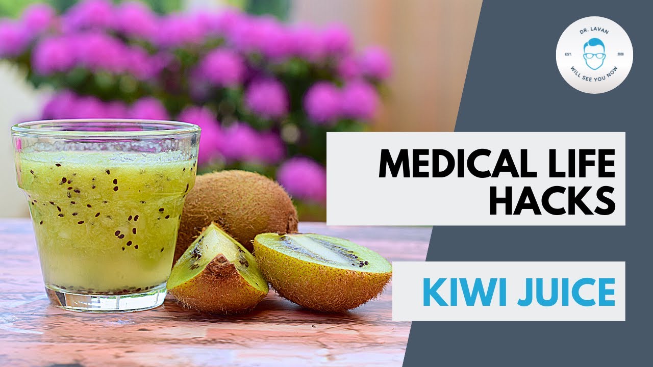 Dr Lavan: Kiwi juice benefits to relieve Steakhouse Syndrome, blocked ...