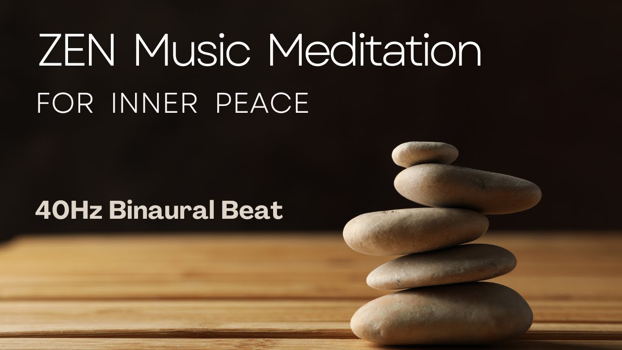 ZEN Music for Relaxation and Inner Balance with 40Hz - YouTube