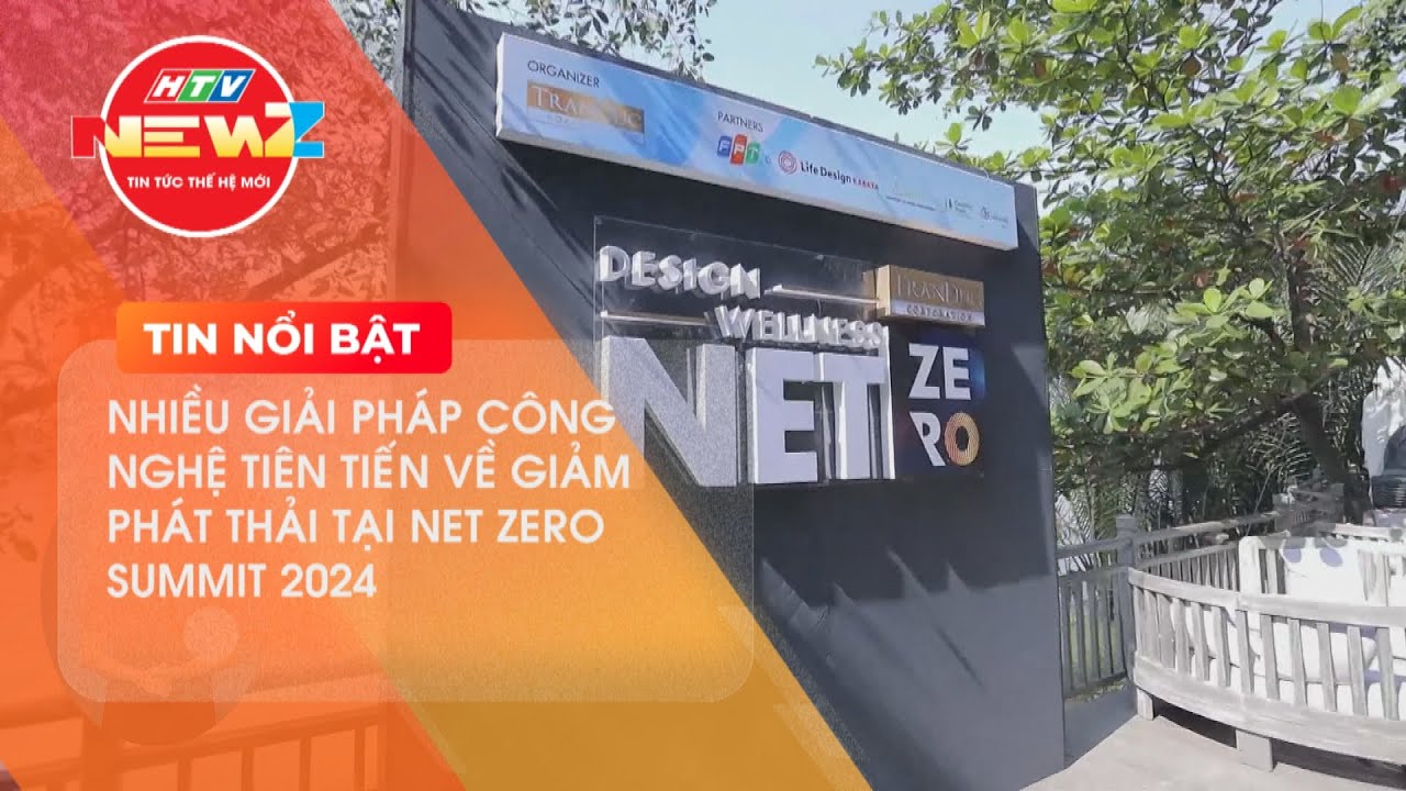 NHIỀU GIẢI PHÁP CÔNG NGHỆ TIÊN TIẾN VỀ GIẢM PHÁT THẢI TẠI NET ZERO SUMMIT 2024 - YouTube